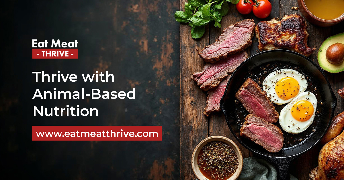 The Animal-Based Diet - Eat Meat Thrive